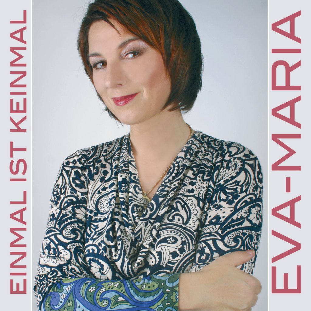 EVA-MARIA „Einmal ist keinmal“ – der neue Titel von Eva-Maria! – Smago