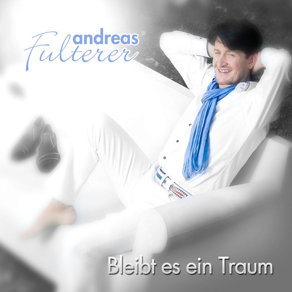 ANDREAS FULTERER Superstark: sein neuer Titel "Bleibt es ein Traum ...