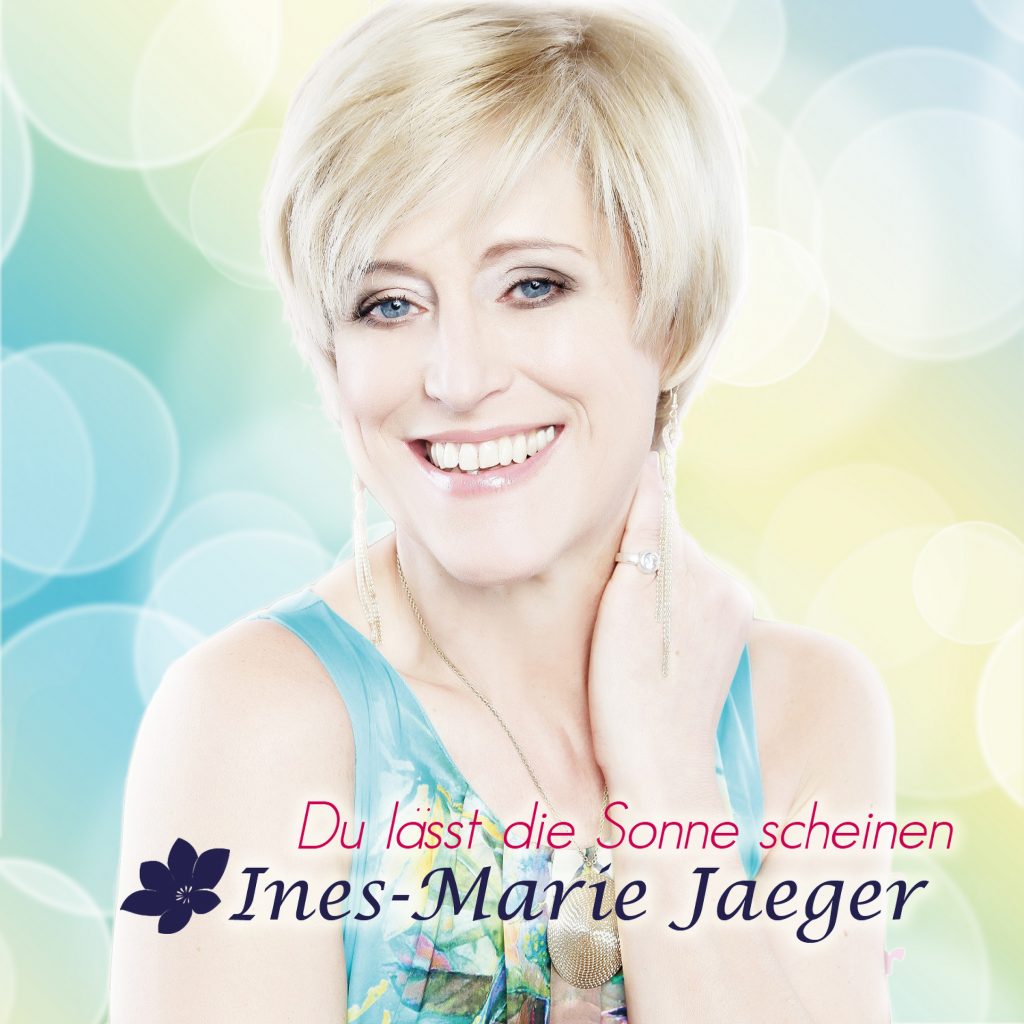 INES-MARIE JAEGER Ihr neuer Song "Du lässt die Sonne scheinen ...