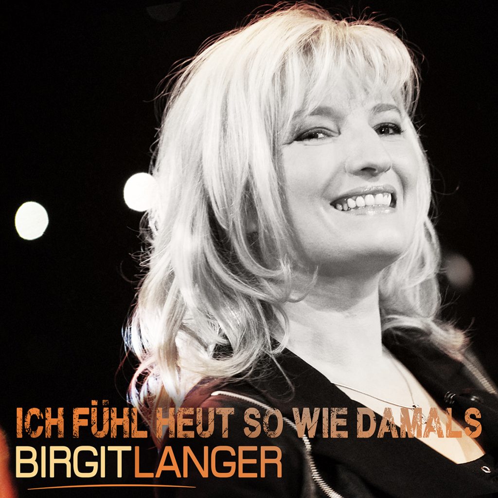 BIRGIT LANGER "Ich fühl heut so wie damals", beteuert sie musikalisch ...
