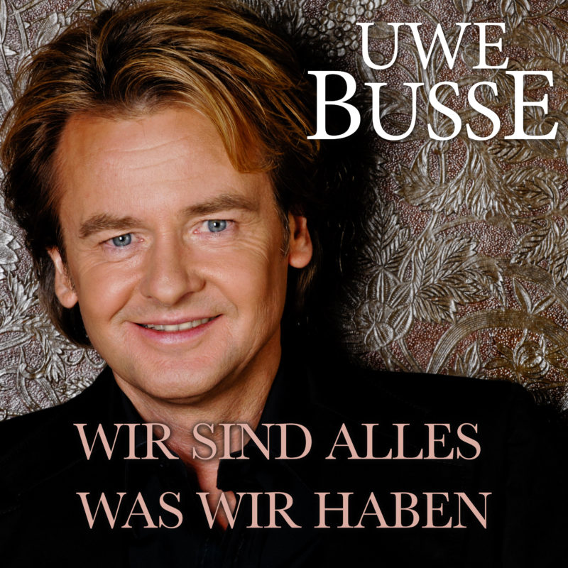 UWE BUSSE “Wir sind alles was wir haben” – Die ultimative Power-Hymne ...