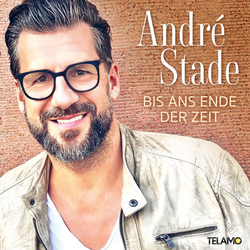 ANDRÉ STADE Seine neue Single „Bis ans Ende der Zeit“ motiviert ...
