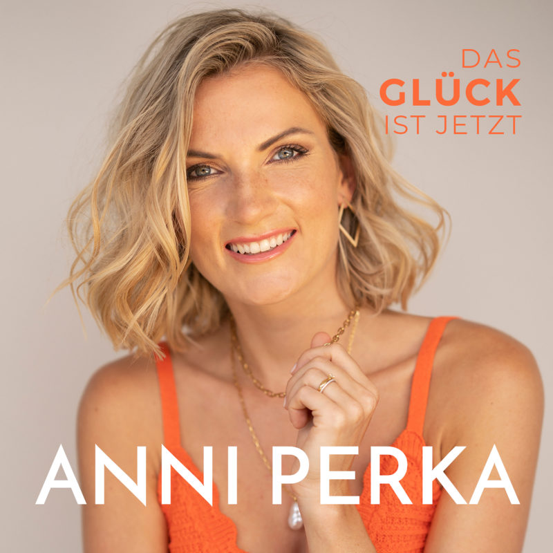 ANNI PERKA Am 07.10.2022 erscheint ihre neue Single „Das Glück ist ...