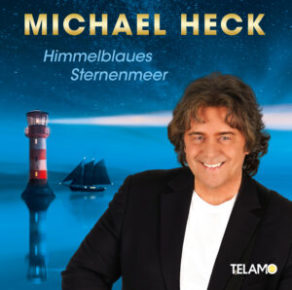 MICHAEL HECK Die Single „Himmelblaues Sternenmeer“ kündigt seine neue ...