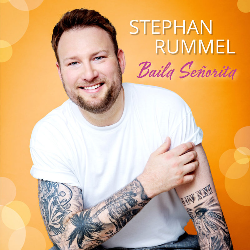 STEPHAN RUMMEL Sein neuer Song „Baila Señorita“ wurde von MARKUS NORWIN ...