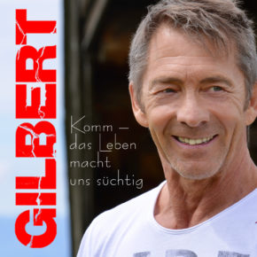 GILBERT Sein neuer Song „Komm – das Leben macht uns süchtig“ überzeugt ...