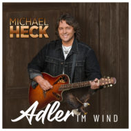 MICHAEL HECK Am 30.08.2024 erscheint seine neue Single „Adler im Wind“! – Smago