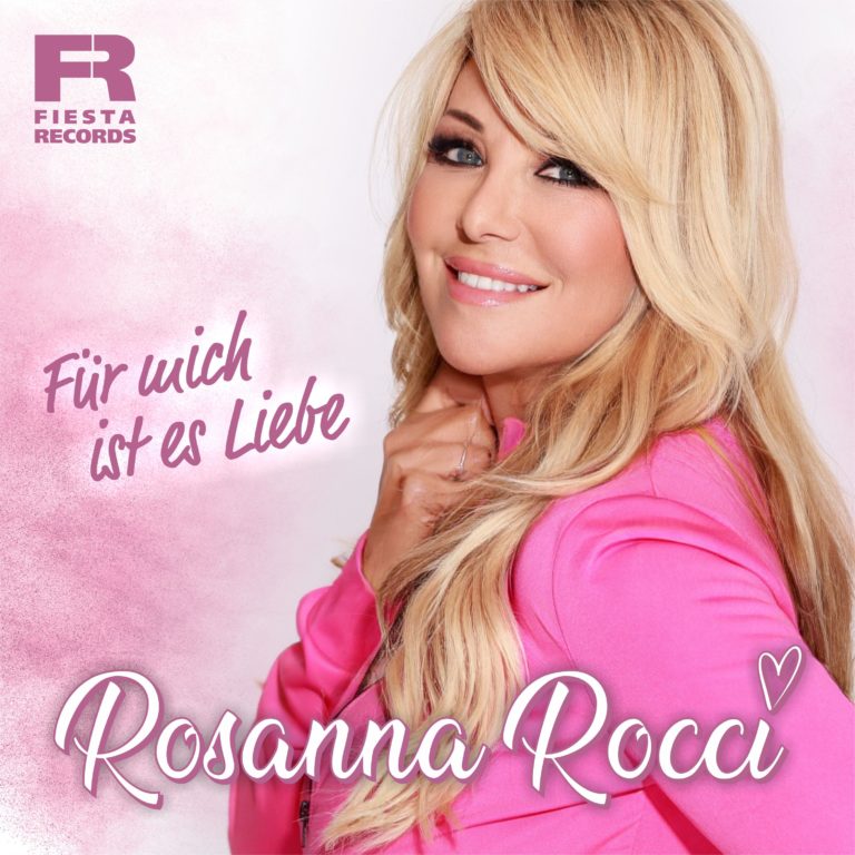 ROSANNA ROCCI „Für mich ist es Liebe“ ist eine Hymne an die echte Liebe ...