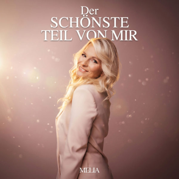 MELIA Der Titel „Der schönste Teil von mir“ kündigt ihr zweites Album ...